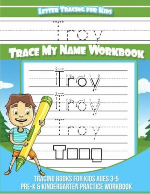 Troy Letter Tracing For Kids Trace My Name Workbook: Tracing Books For ...