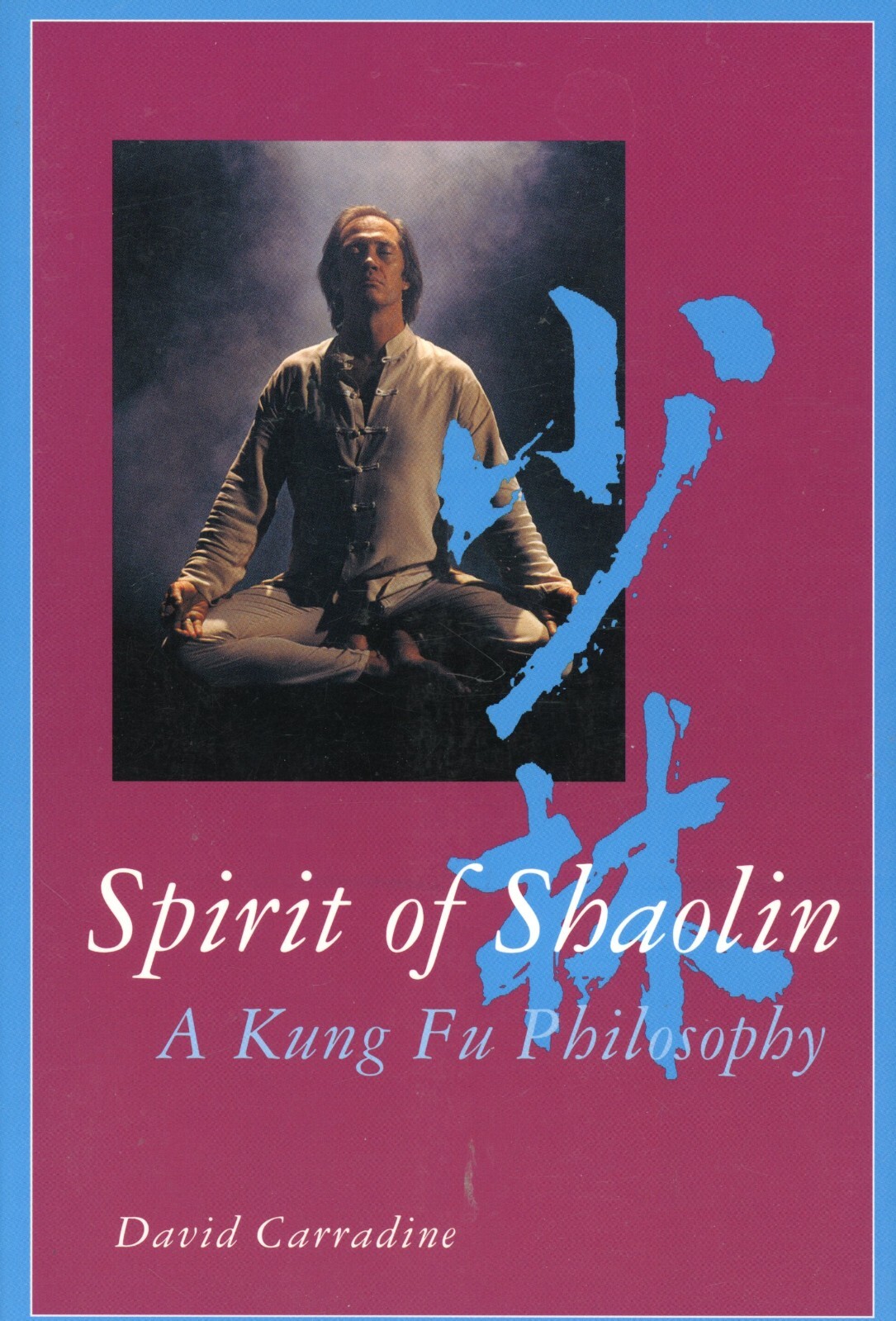 Spirit of Shaolin : A Kung Fu Philosophy by David Carradine (1993 ...