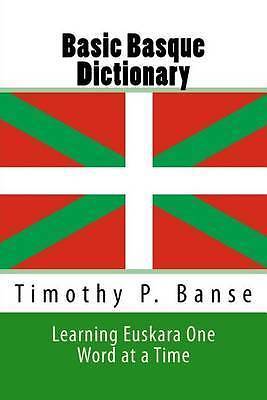 Basic Basque Dictionary: Learning Euskara One Word at a Time by Timothy ...