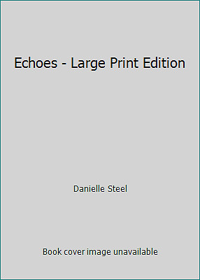 Echoes - Large Print Edition by Danielle Steel | eBay