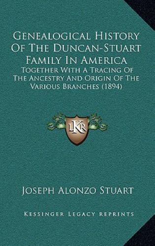 Genealogical History of the Duncan-Stuart Family in Americ : Together ...
