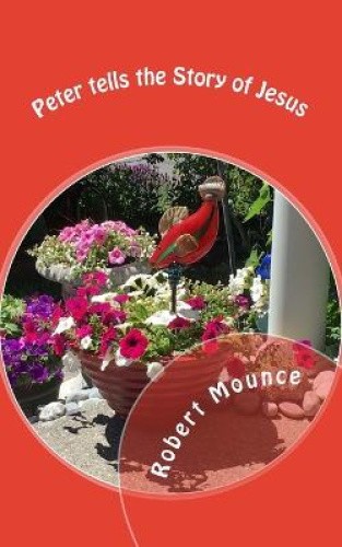 Peter's Story of Jesus by Dr Robert H. Mounce [Paperback] 9781542548434 ...