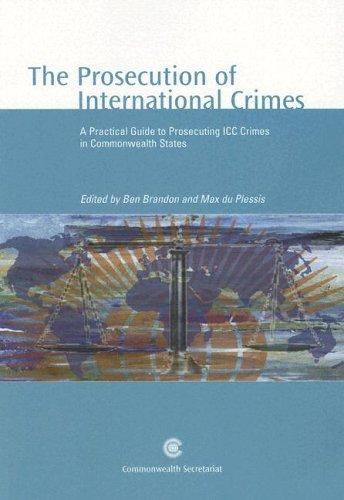 Prosecution of International Crimes : A Practical Guide to Prosecuting ...