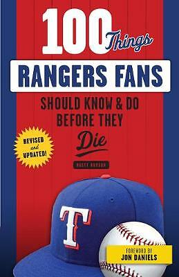 100 Things Rangers Fans Should Know and Do Before They Die by Rusty ...