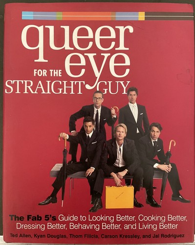 Queer Eye for the Straight Guy : The Fab 5's Guide to Looking Better ...