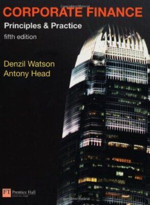 Corporate Finance: Principles and Practice By Denzil Watson,Ant ...