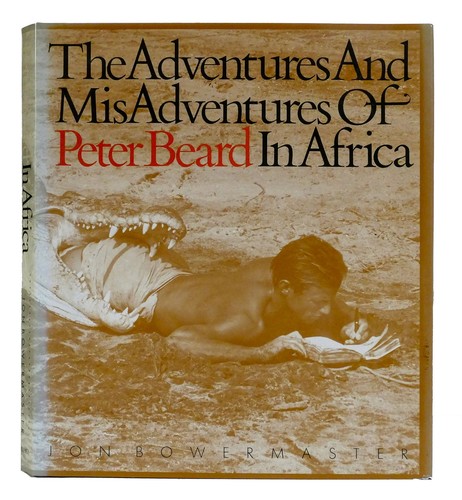 Jon Bowermaster THE ADVENTURES AND MISADVENTURES OF PETER BEARD IN ...