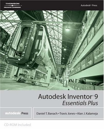 Autodesk Inventor 9 Essentials Plus By Daniel T. Banach, Travis ...