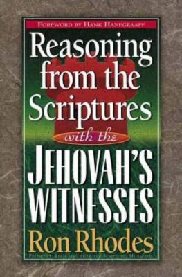Reasoning from the Scriptures with the Jehovah's Witnesses - VERY GOOD ...