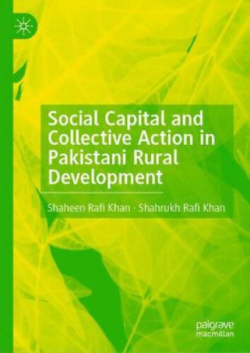 Social Capital and Collective Action in Pakistani Rural Development ...