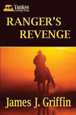 Ranger's Revenge: A Texas Ranger Jim Blawcyzk Story by Griffin, James J ...