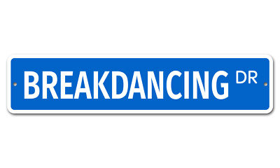 5357 SS Breakdancing 4" x 18" Novelty Street Sign Aluminum | eBay