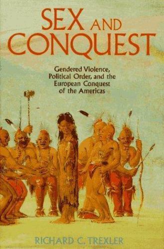 Sex and Conquest : Gendered Violence, Political Order, and the European ...