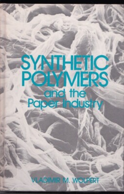 Synthetic polymers and the paper industry (A Pulp & paper book) Very ...
