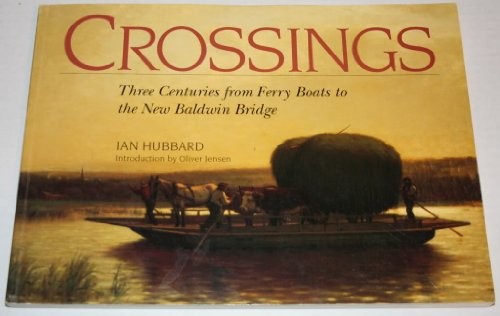 CROSSINGS: THREE CENTURIES FROM FERRY BOATS TO THE NEW By Ian Hubbard ...
