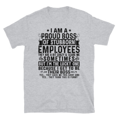 Funny Boss's Day Shirt, I'm A Proud Boss Of Stubborn Employees Men ...