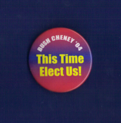 2004 Bush & Cheney 2-1/4" / "This Time Elect Us" Campaign Button (Pin05 ...