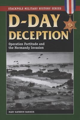 D-Day Deception : Operation Fortitude and the Normandy Invasion by Mary ...