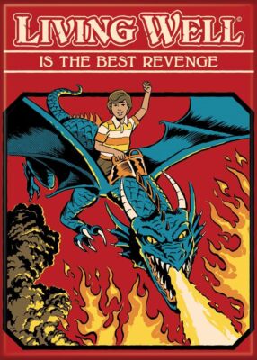 Steven Rhodes Humor Living Well Is The Best Revenge Dragon Refrigerator ...