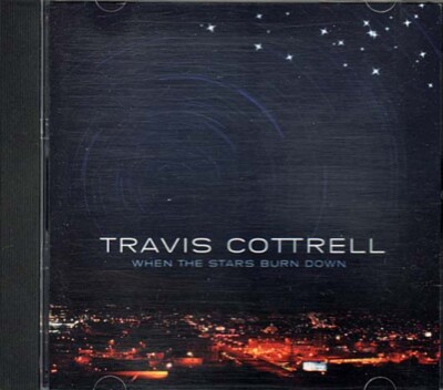 When the Stars Burn Down ~ Travis Cottrell ~ Christian ~ CD ~ Used VG ...