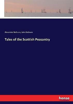 Tales of the Scottish Peasantry by Alexander Bethune, John Bethune ...