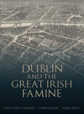 Dublin and the Great Irish Famine by Emily Mark-Fitzgerald [Paperback ...
