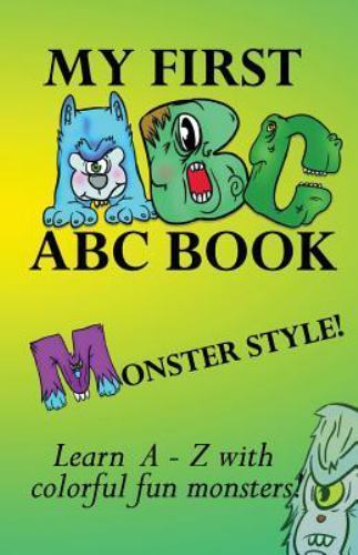 My First ABC Book, Monster Style! : Learn the Alphabet with Colorful ...