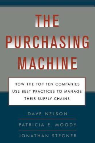 The Purchasing Machine: How the Top Ten Companies Use Best Practice ...
