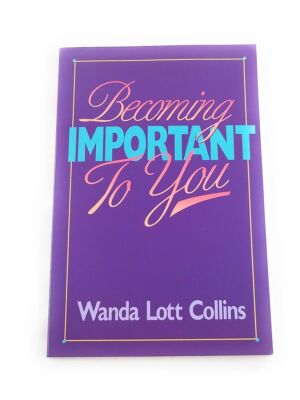 Becoming Important to You; Wanda Lott Collins; Inscribed; Psychology ...