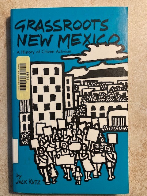Grassroots New Mexico : History of Citizen Activism by Jack Kutz (Trade ...