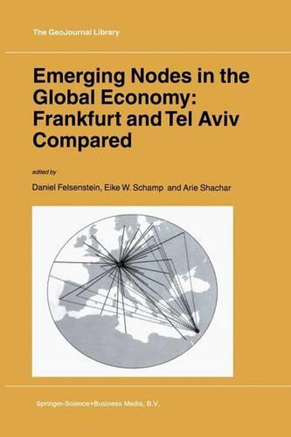 Emerging Nodes in the Global Economy: Frankfurt and Tel Aviv Compared by D. Fels 9789048161430 ...