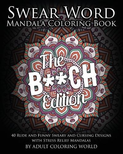 Swear Word Mandala Coloring Book : The B**CH Edition - 40 Rude and ...
