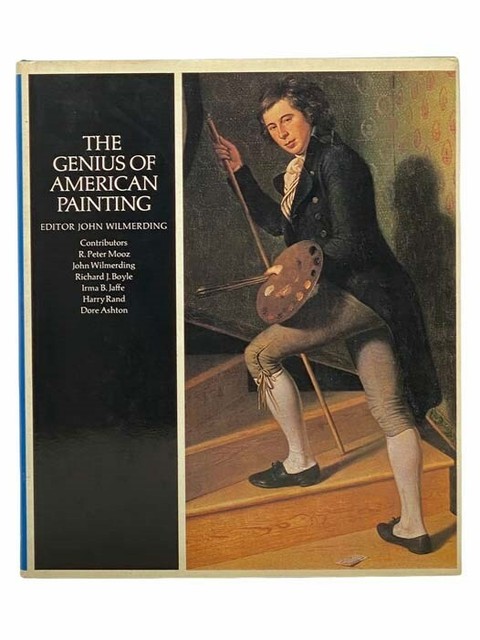 The Genius of American Painting by R. Peter Mooz and John Wilmerding ...