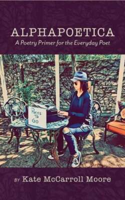 Alphapoetica: A Poetry Primer for the Everyday Poet by Kate McCarroll ...