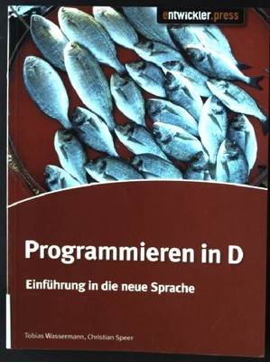 Programmieren in D : Einführung in die neue Sprache. Wassermann, Tobias ...