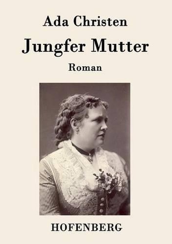 Jungfer Mutter: Roman by Ada Christen (German) Paperback Book ...