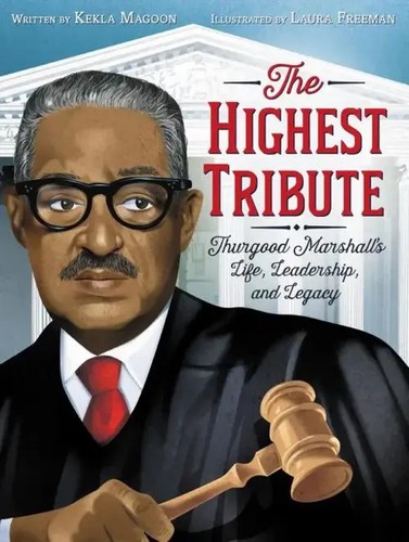 The Highest Tribute: Thurgood Marshall's Life, Leadership, and Legacy ...