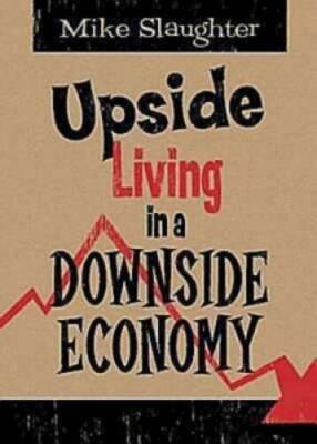 Upside Living in A Downside Economy - Paperback By Slaughter, Mike ...