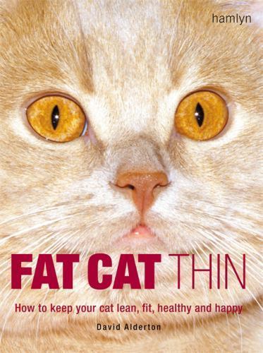 Fat Cat Thin : How to Keep Your Cat Lean, Fit, Healthy and Happy by ...