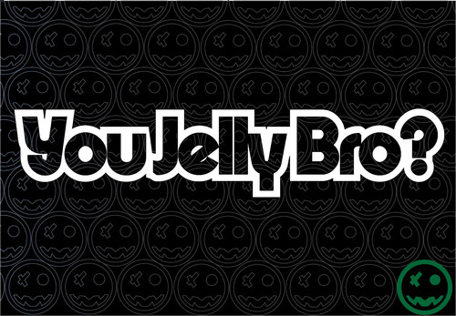 You Jelly Bro? Sticker 22cmW Car Truck JDM Turbo Bike UTE Holden VW ...