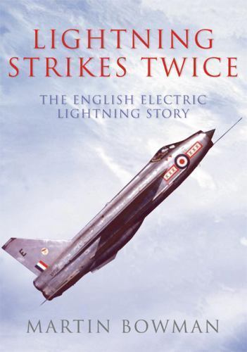 Lightning Strikes Twice : The Story of the English Electric Lightning ...