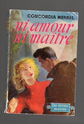 CONCORDIA MERREL NI AMOUR NI MAITRE Collection Les heures bleues ...