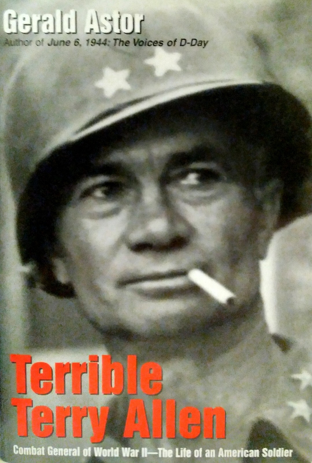 Terrible Terry Allen: Combat General of WW2 by Gerald Astor (2003 ...