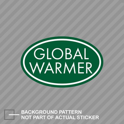 Oval Global Warmer Sticker Decal Vinyl anti liberal warming | eBay