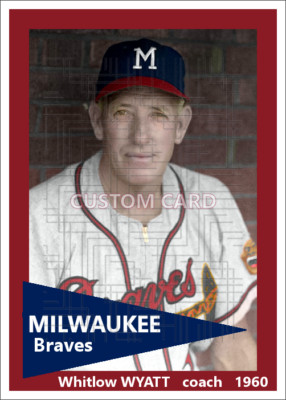 Whitlow Wyatt - 1960 Milwaukee baseball - 2.5 x 3.5 custom card (blank ...