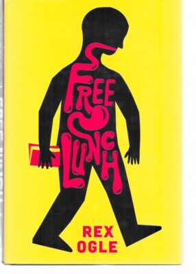 FREE LUNCH by REX OGLE 1st Edition Hardback w/dust jacket unread Near ...