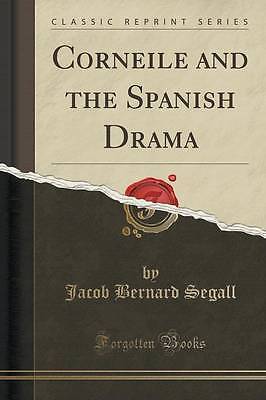 Corneile and the Spanish Drama (Classic Reprint) by Jacob Bernard ...