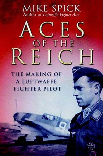 Aces of the Reich: The Making of a Luftwaffe Fighter-Pilot by Mike ...