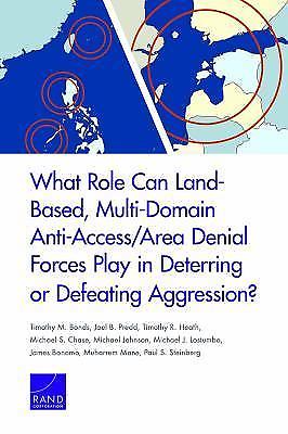 What Role Can Land-Based, Multi-Domain Anti-Access/Area Denial Forces ...