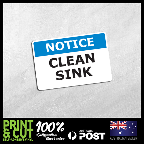 NOTICE SIGN - CLEAN SINK - Self Adhesive Stickers Decals Safety Sign ...